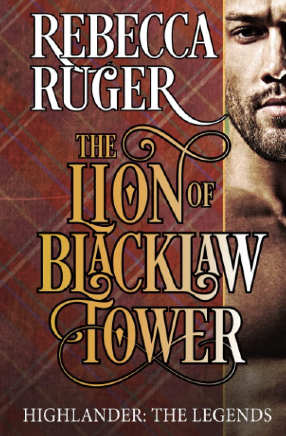 The Lion of Blacklaw Tower (Highlander: The Legends) by Rebecca Ruger ...