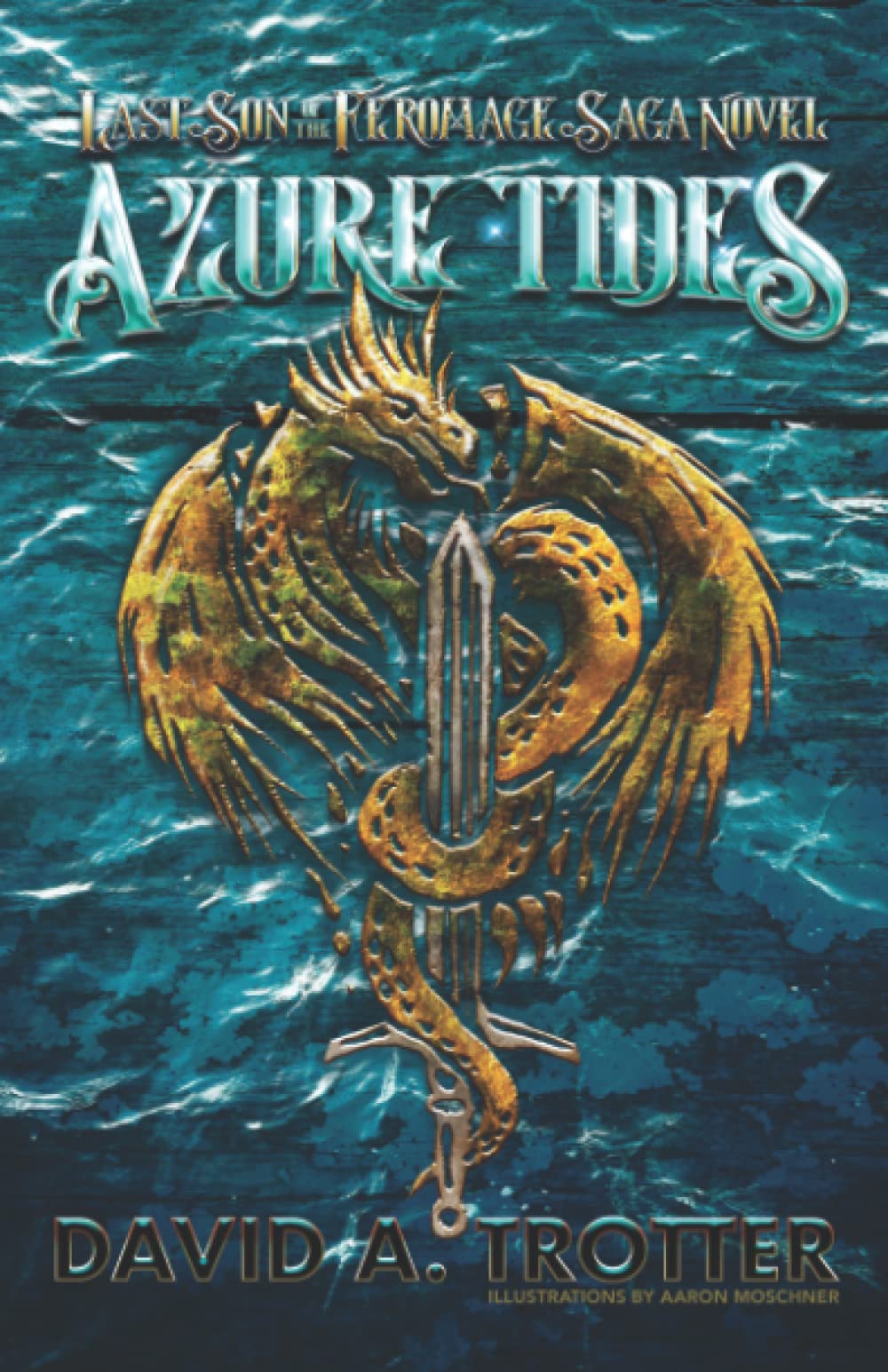 Azure Tides: A Last Son of the Feromage Saga Novel by David Trotter ...