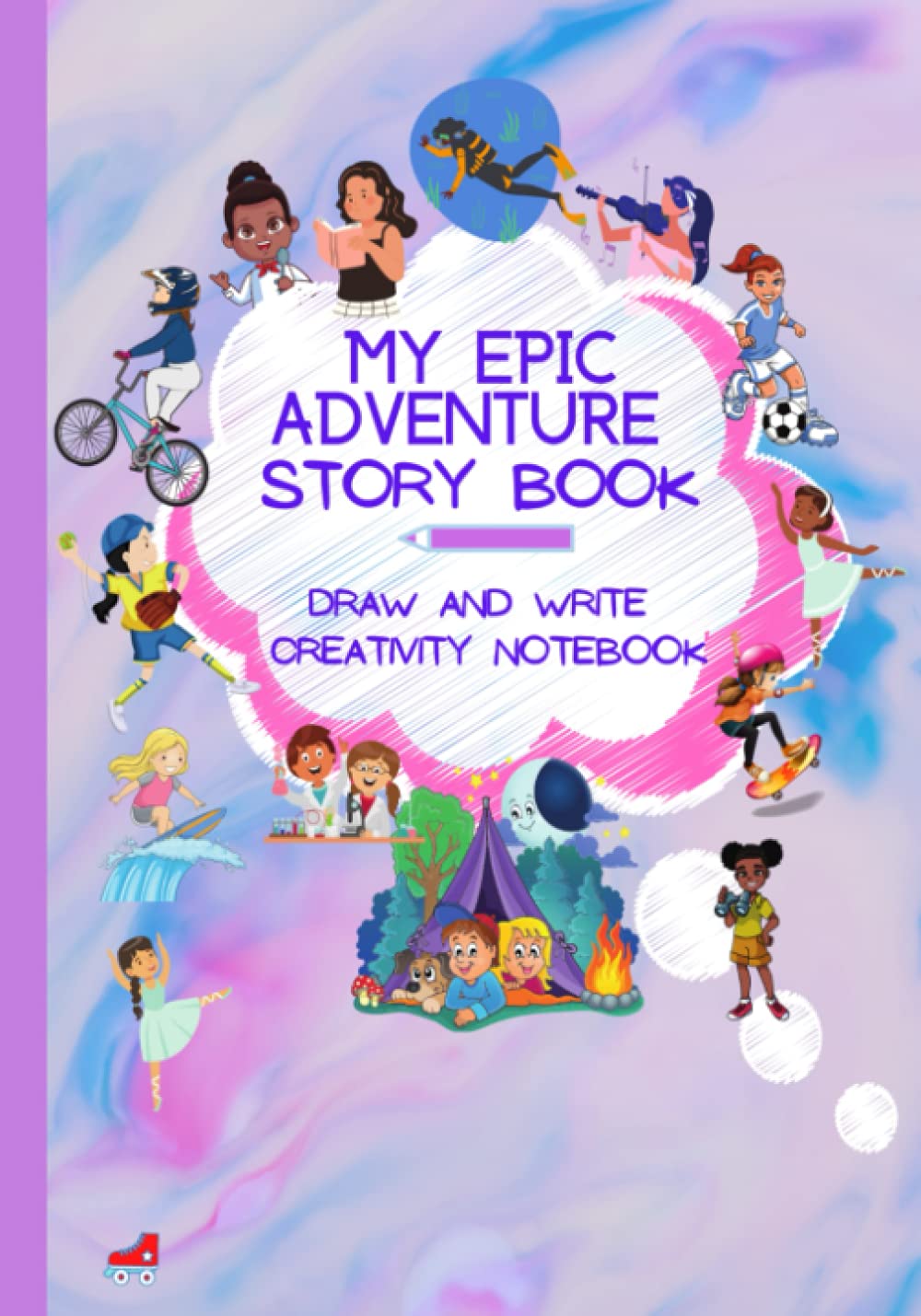 My Epic Adventure Story Book: Draw and Write Creativity Notebook, Girls ...