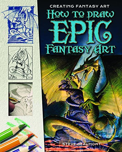 How to Draw Epic Fantasy Art (Creating Fantasy Art) by Steve Beaumont ...