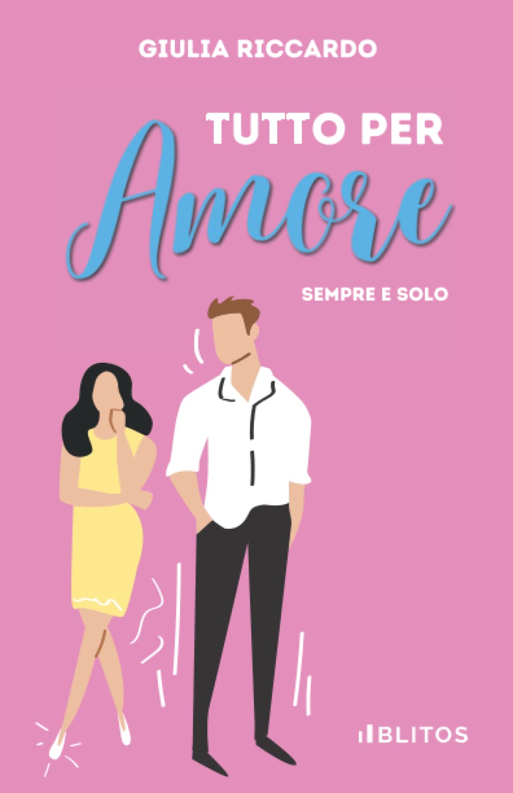 Tutto per Amore: Sempre e solo (Italian Edition) by Giulia Riccardo ...