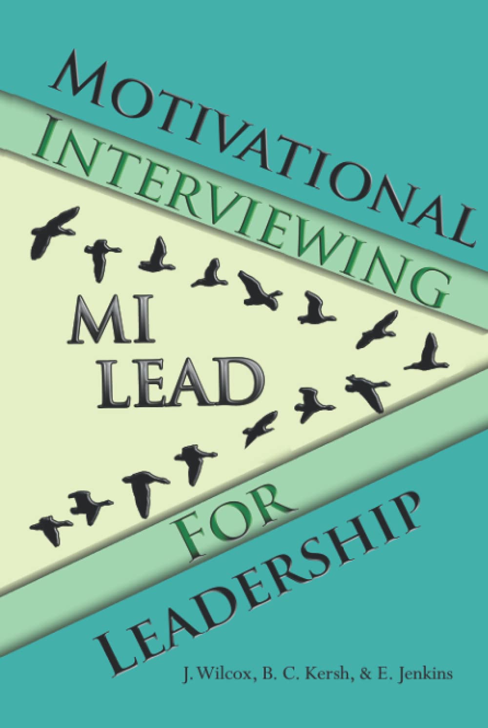 Motivational Interviewing for Leadership: MI-LEAD: MI-LEAD by Jason ...