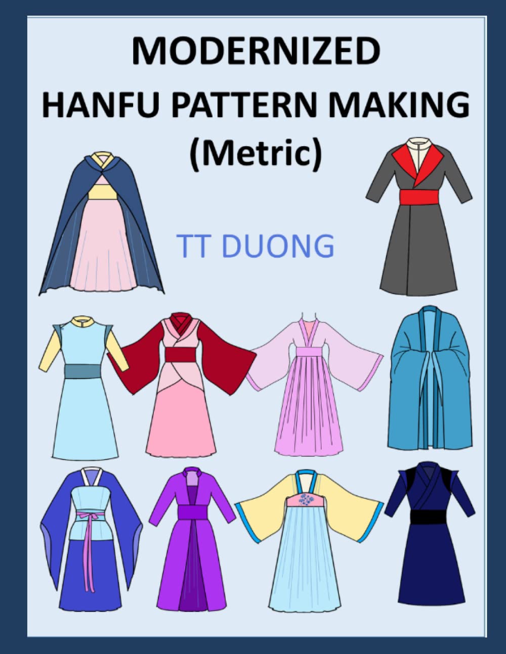 MODERNIZED HANFU PATTERN MAKING: Metric by Tt Duong | Goodreads