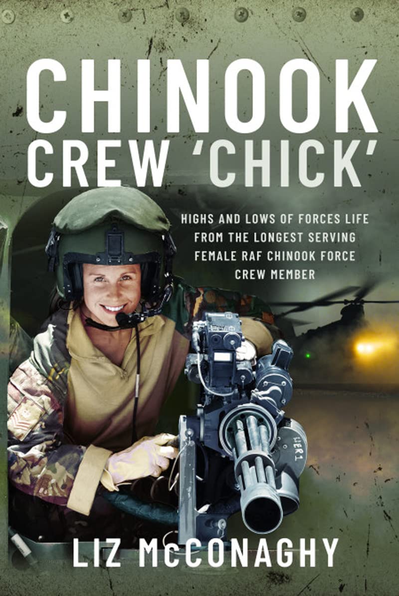 Chinook Crew 'Chick': Highs and Lows of Forces Life from the Longest ...