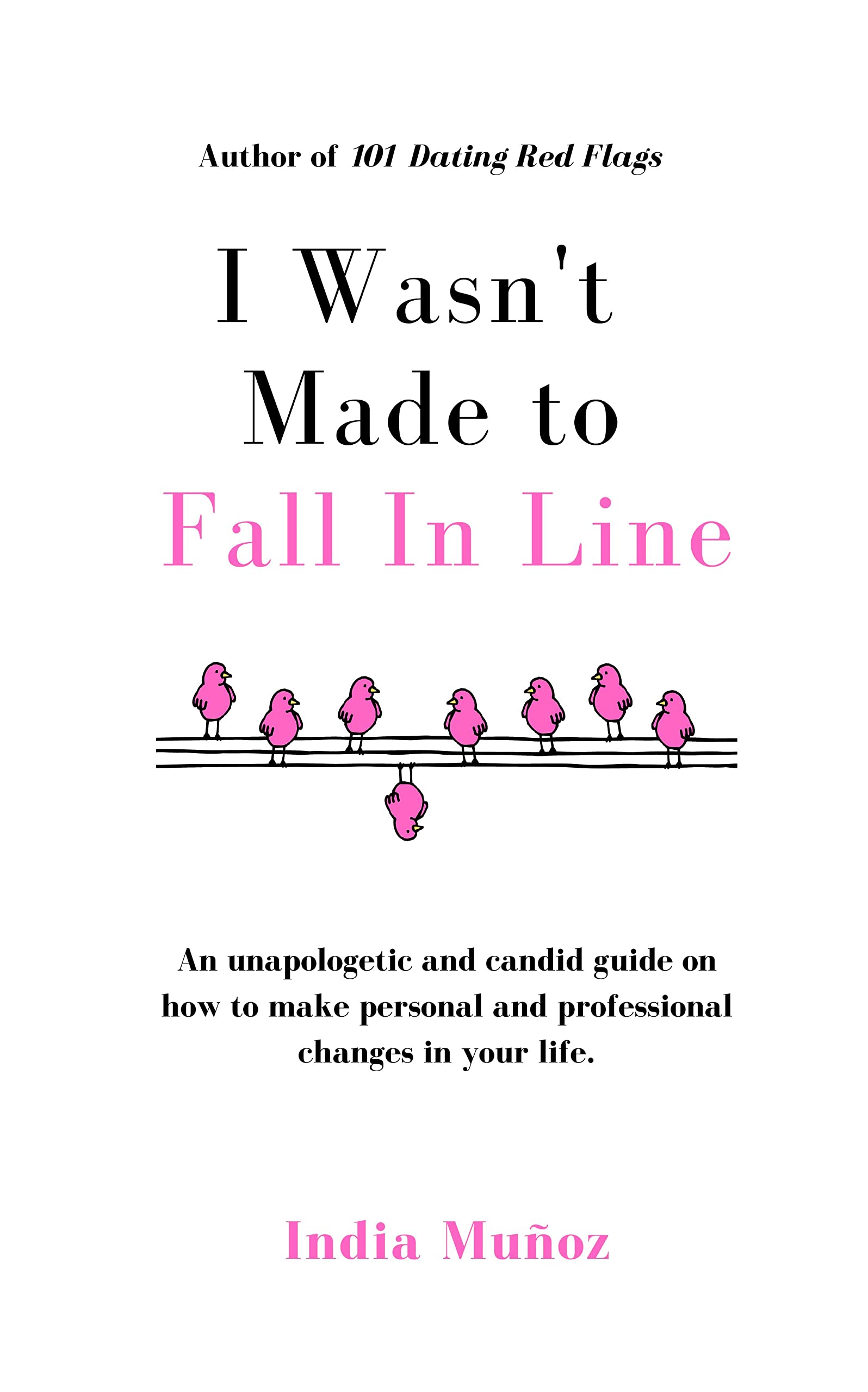 I Wasn’t Made to Fall In Line: An Unapologetic and Candid Guide on How ...