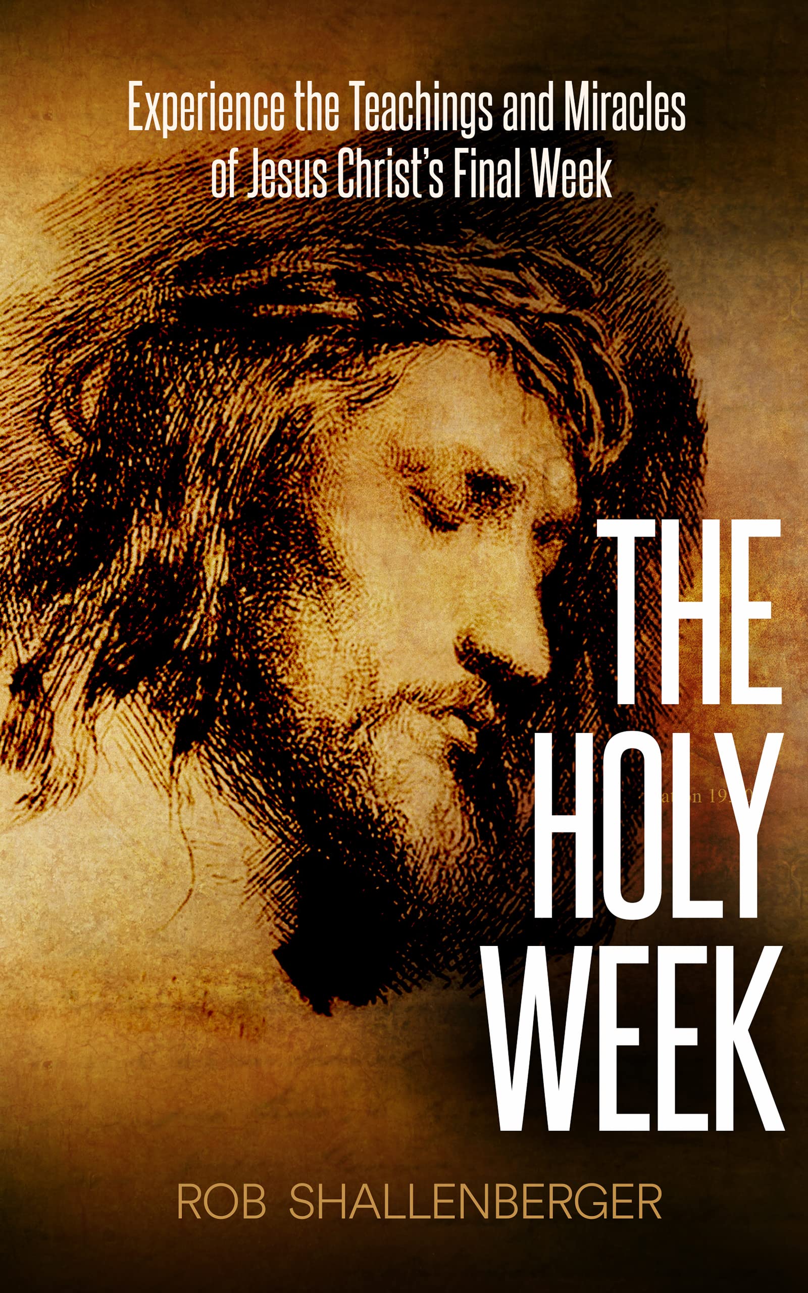 The Holy Week: Experience the Teachings and Miracles of Jesus Christ's ...