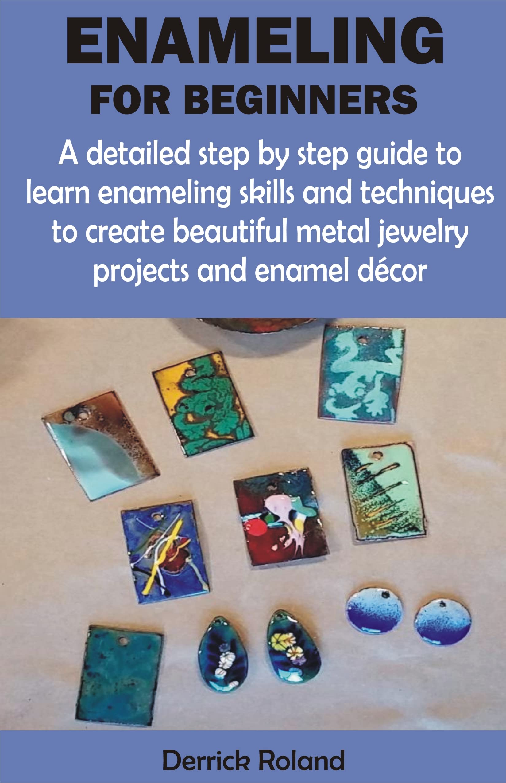 ENAMELING FOR BEGINNERS: A detailed step by step guide to learn ...
