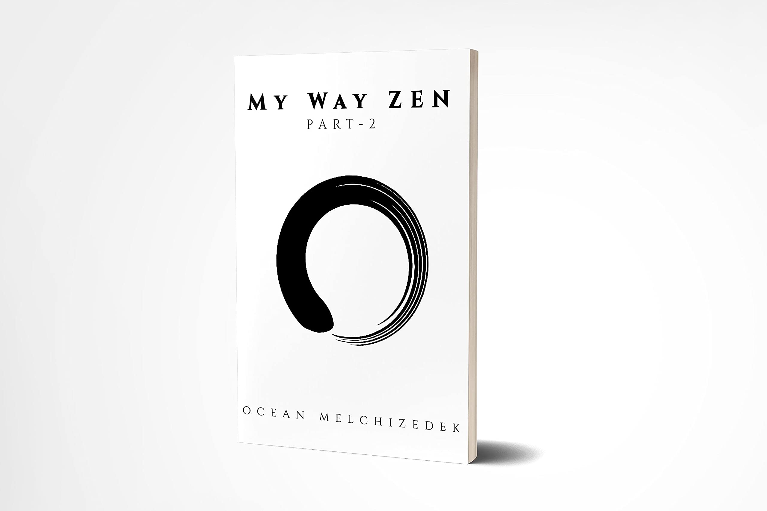 My Way Zen Part 2 by Ocean Melchizedek | Goodreads