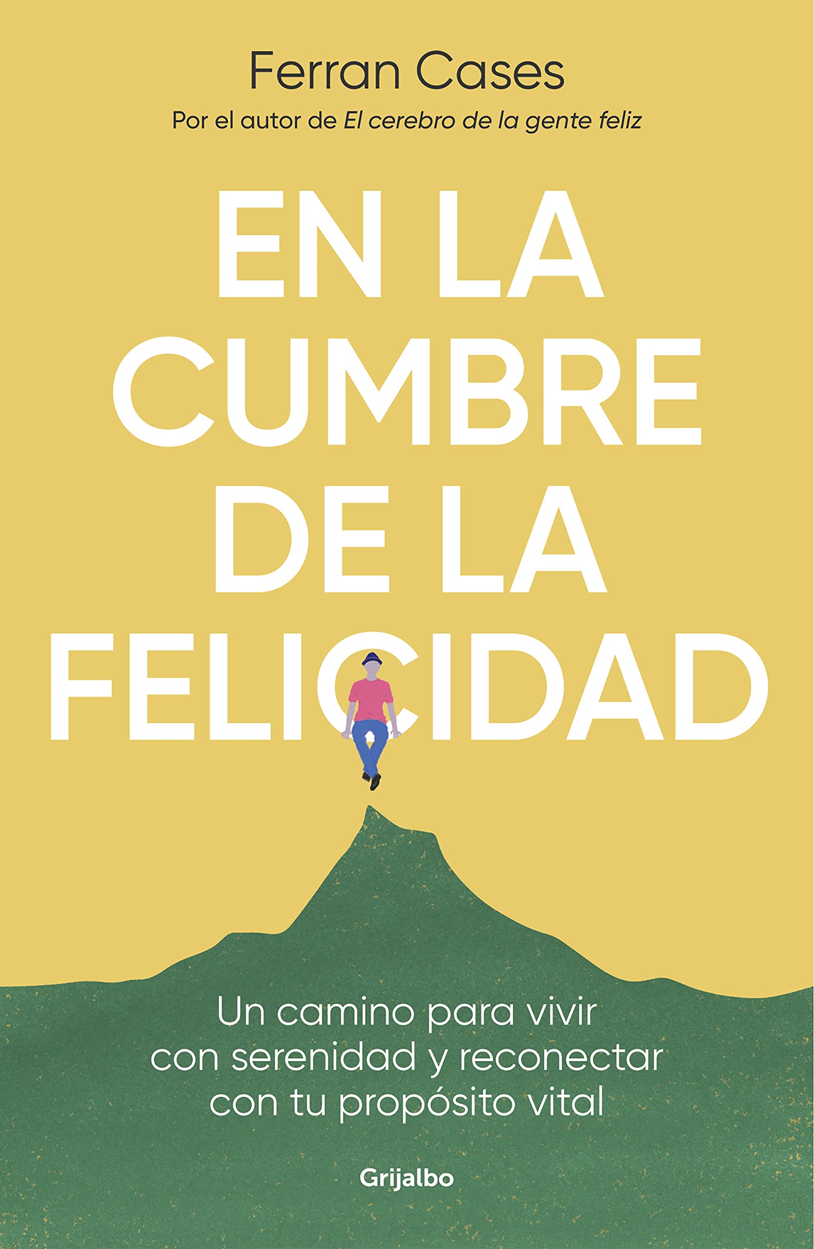 En la cumbre de la felicidad: Un camino para vivir con serenidad y ...