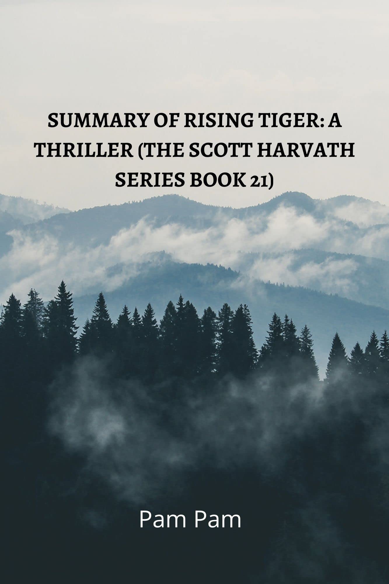 SUMMARY OF RISING TIGER: A THRILLER (THE SCOTT HARVATH SERIES BOOK 21 ...
