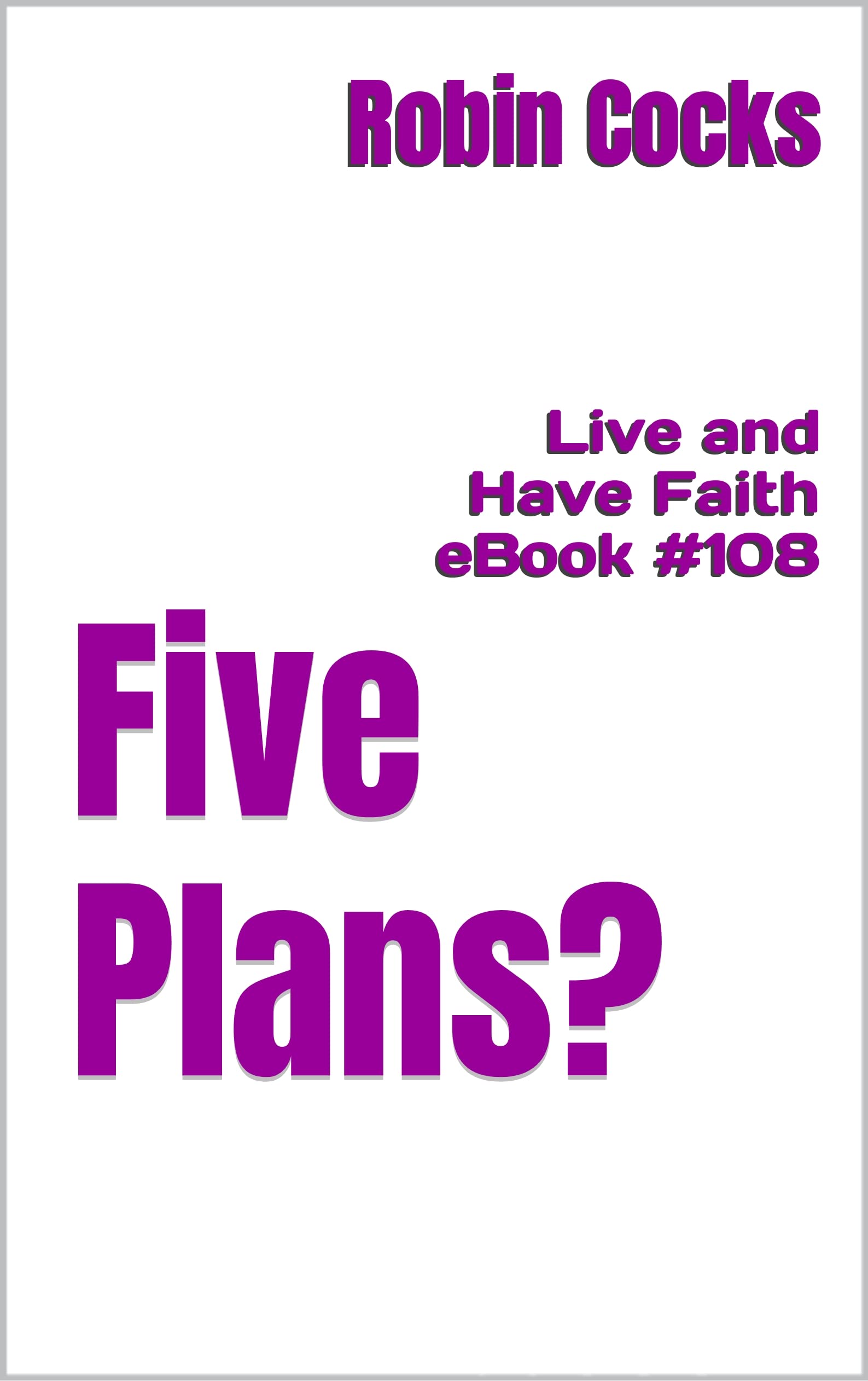 Five Plans?: Live and Have Faith eBook #108 by Robin Cocks | Goodreads