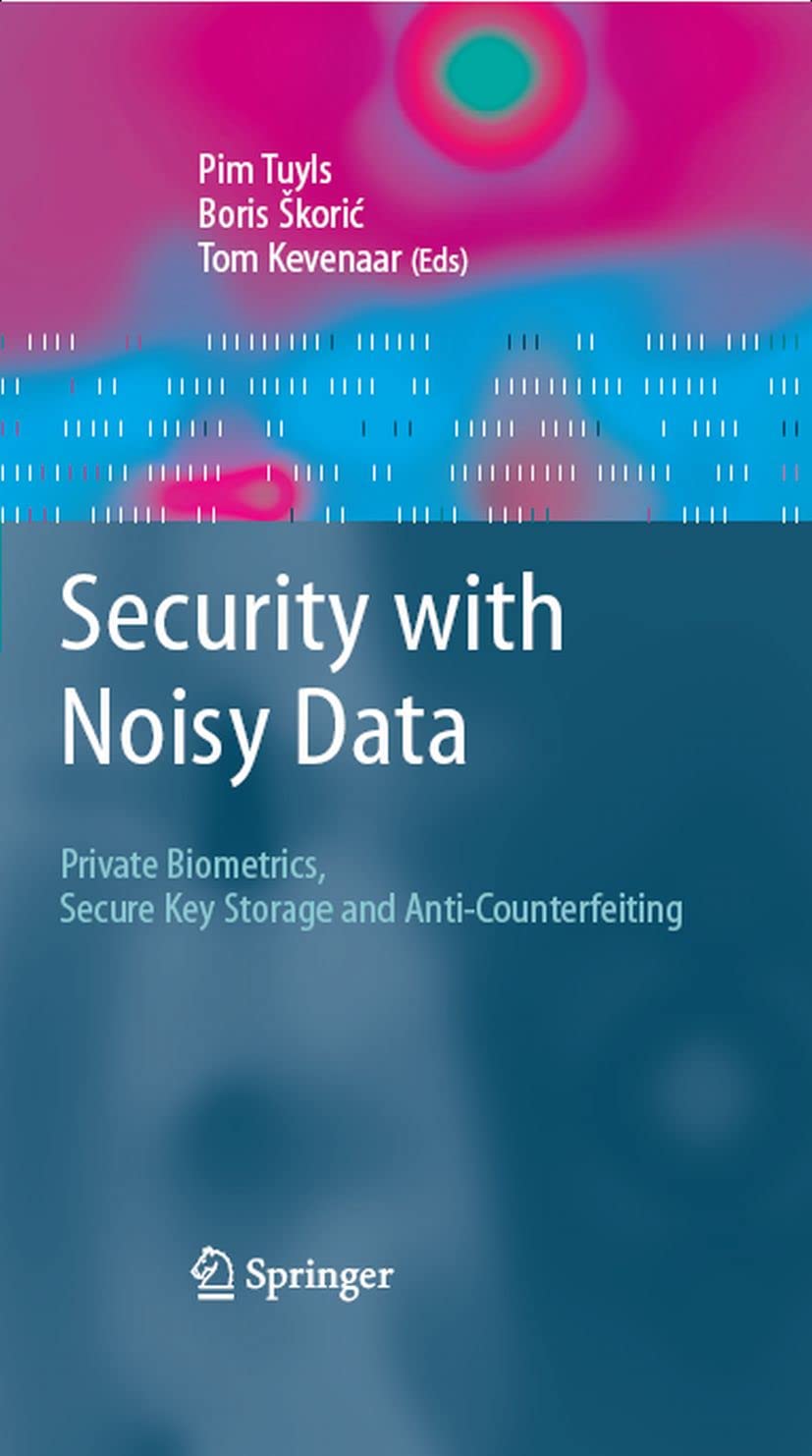 Security with Noisy Data: On Private Biometrics, Secure Key Storage and Anti-Counterfeiting by ...