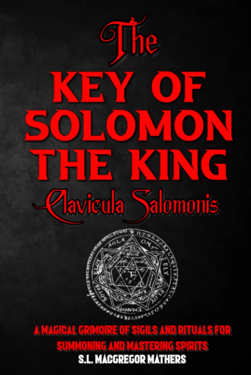 The Greater Key of Solomon, Or Clavicula Salomonis: This 18th Century ...