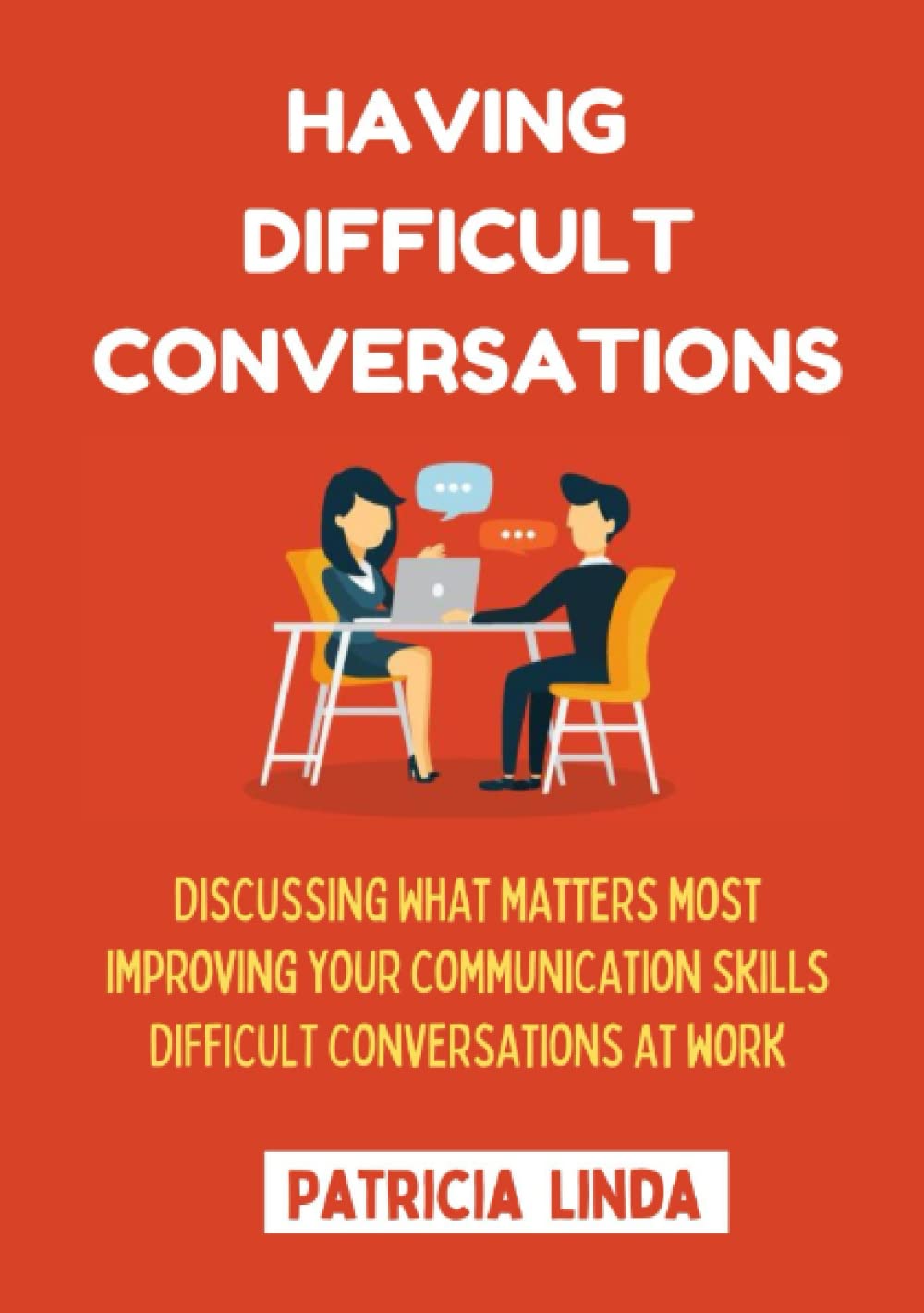 HAVING DIFFICULT CONVERSATIONS: Discussing What Matters Most, Improving ...