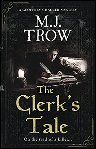 The Clerk's Tale (A Geoffrey Chaucer Mystery, #3) by M.J. Trow | Goodreads