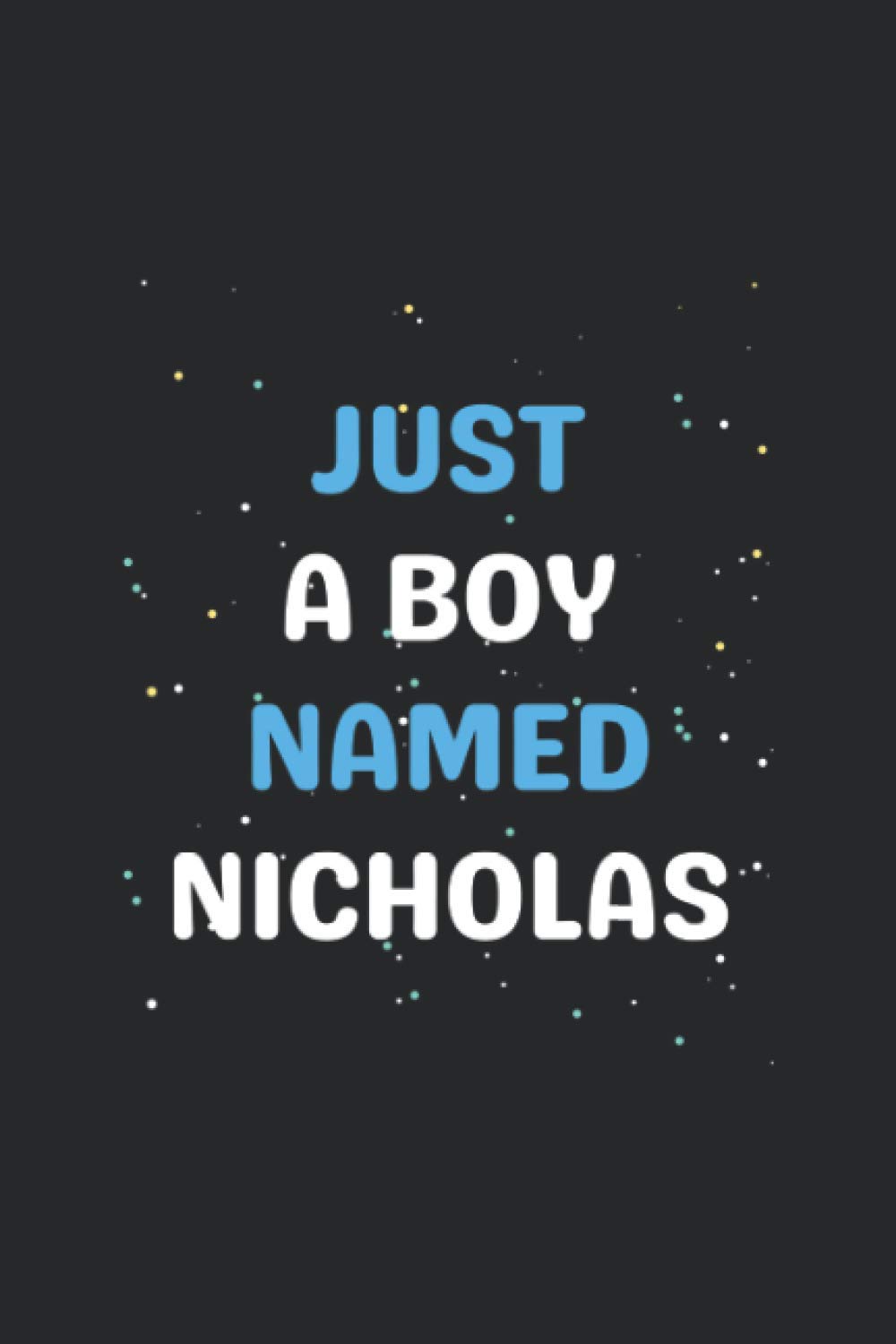 Just A BOY Named Nicholas: Popular Trendy Personalized BOYS/ MEN Named ...