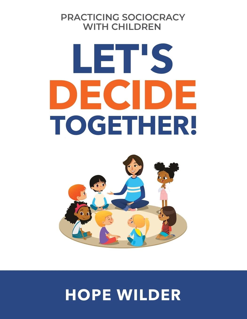 Let's Decide Together: Practicing Sociocracy with Children by Hope ...