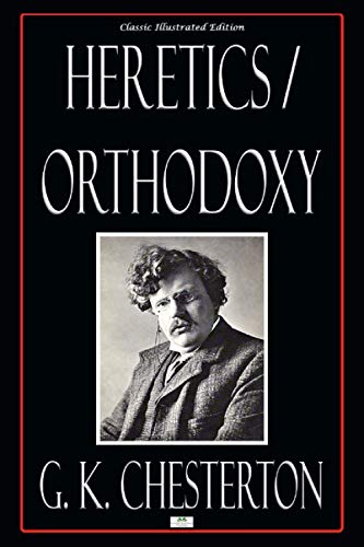 Heretics/Orthodoxy - Classic Illustrated Edition by G.K. Chesterton ...