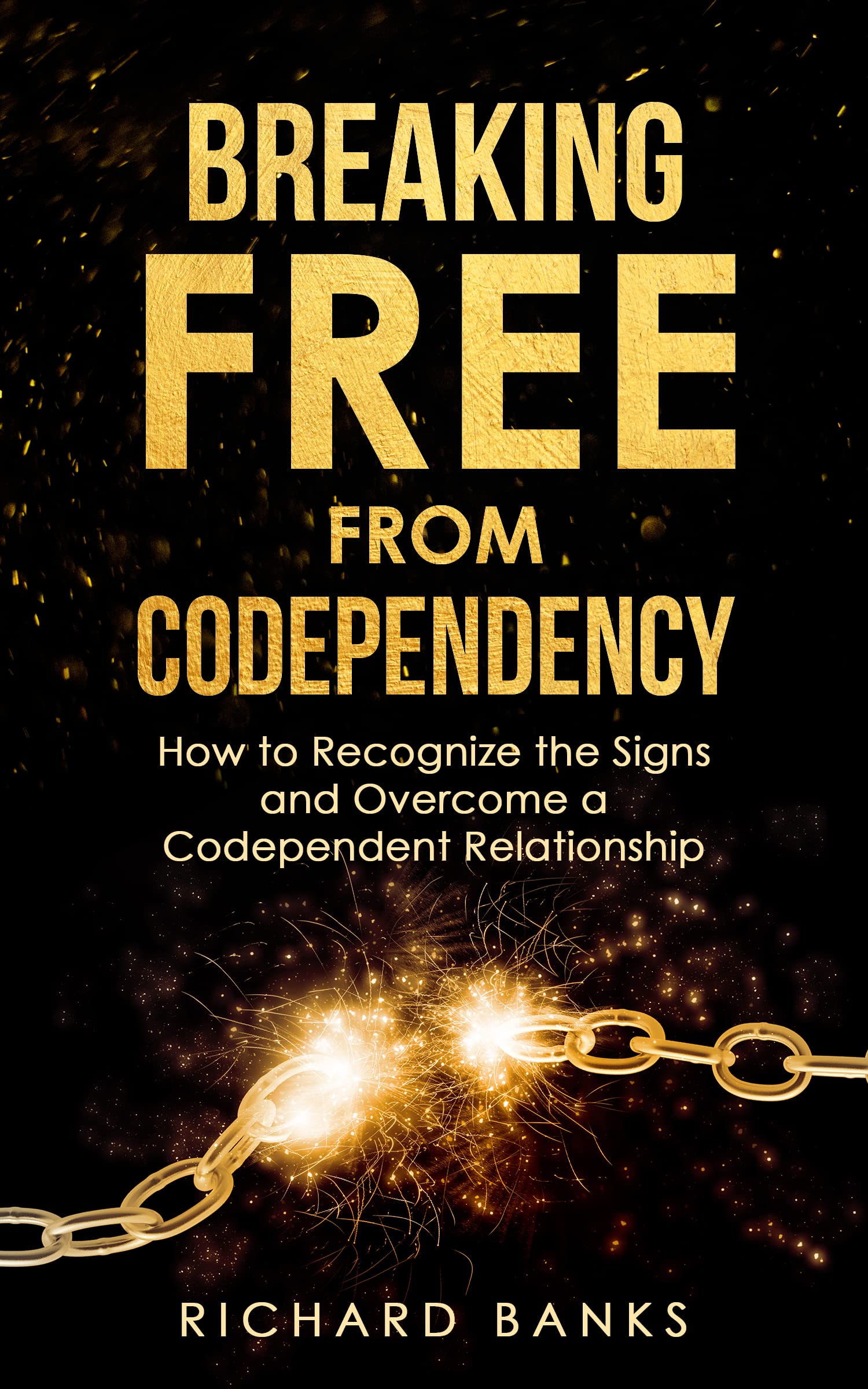 Breaking Free from Codependency: How to Recognize the Signs and Overcome a Codependent ...