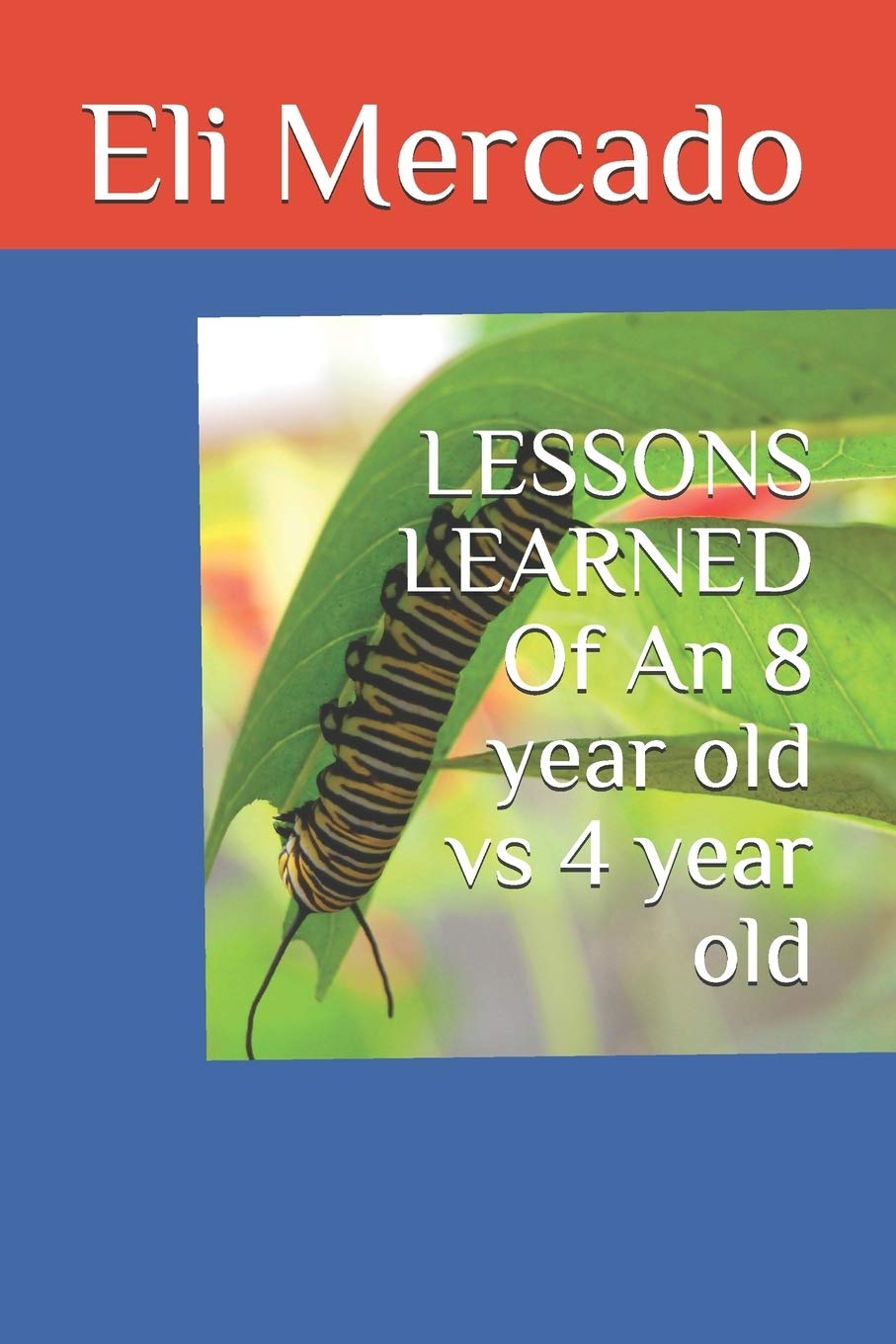 LESSONS LEARNED Of An 8 Year Old Vs 4 Year Old By Eli Mercado Goodreads LESSONS LEARNED Of An 8 Year Old Vs 4 Year Old By Eli Mercado Goodreads