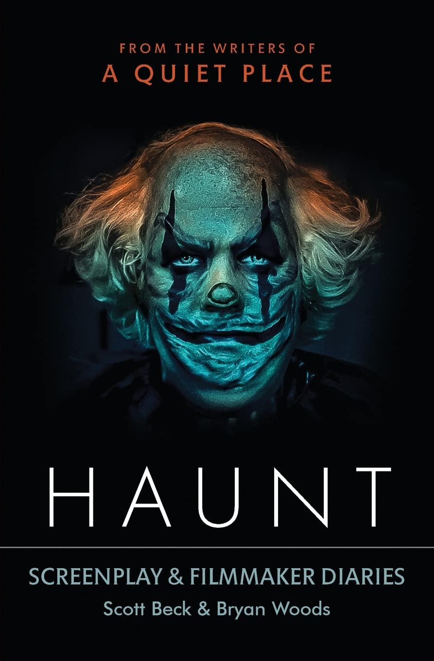 Haunt: Screenplay & Filmmaker Diaries by Scott Beck | Goodreads