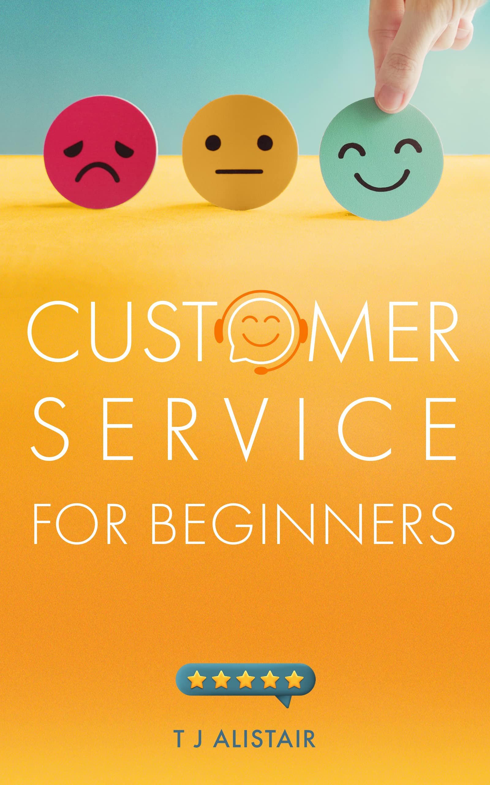 Customer Service for Beginners: Build Five Star Customer Service Skills ...