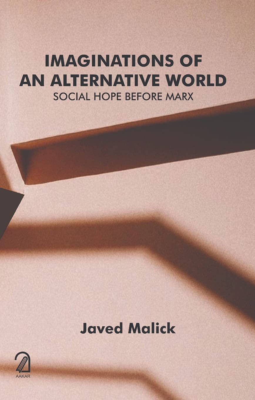 Imaginations of an Alternative World: Social Hope Before Marx by Javed ...