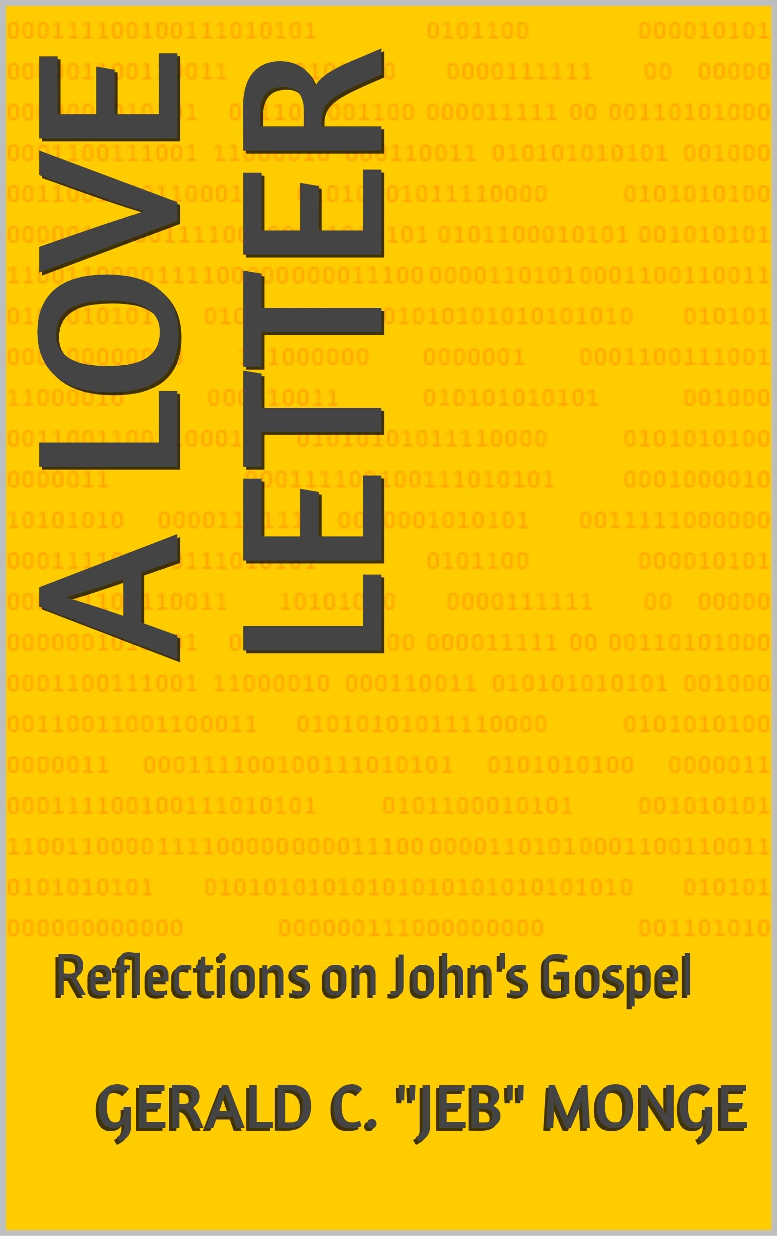 A Love Letter: Reflections on John's Gospel by Gerald C. "Jeb" Monge ...