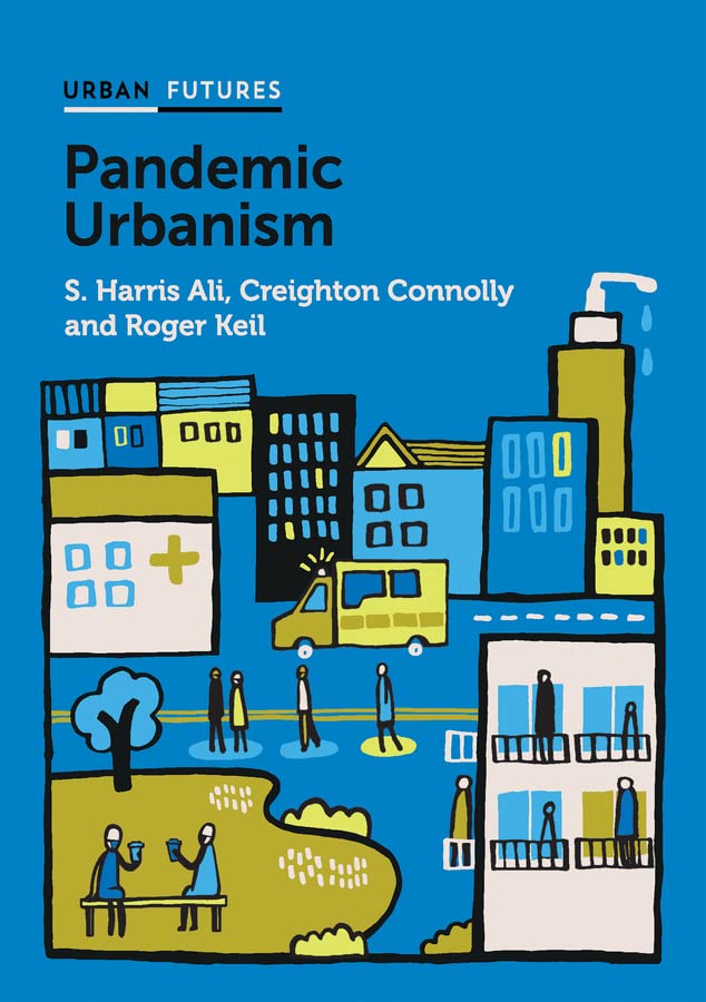 Pandemic Urbanism: Infectious Diseases on a Planet of Cities by S ...