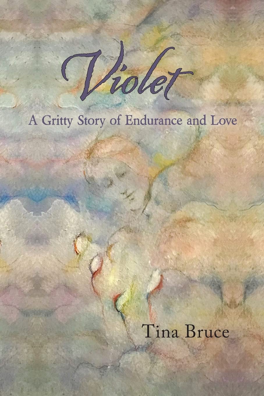Violet: A Gritty Story of Endurance and Love by Tina Bruce | Goodreads