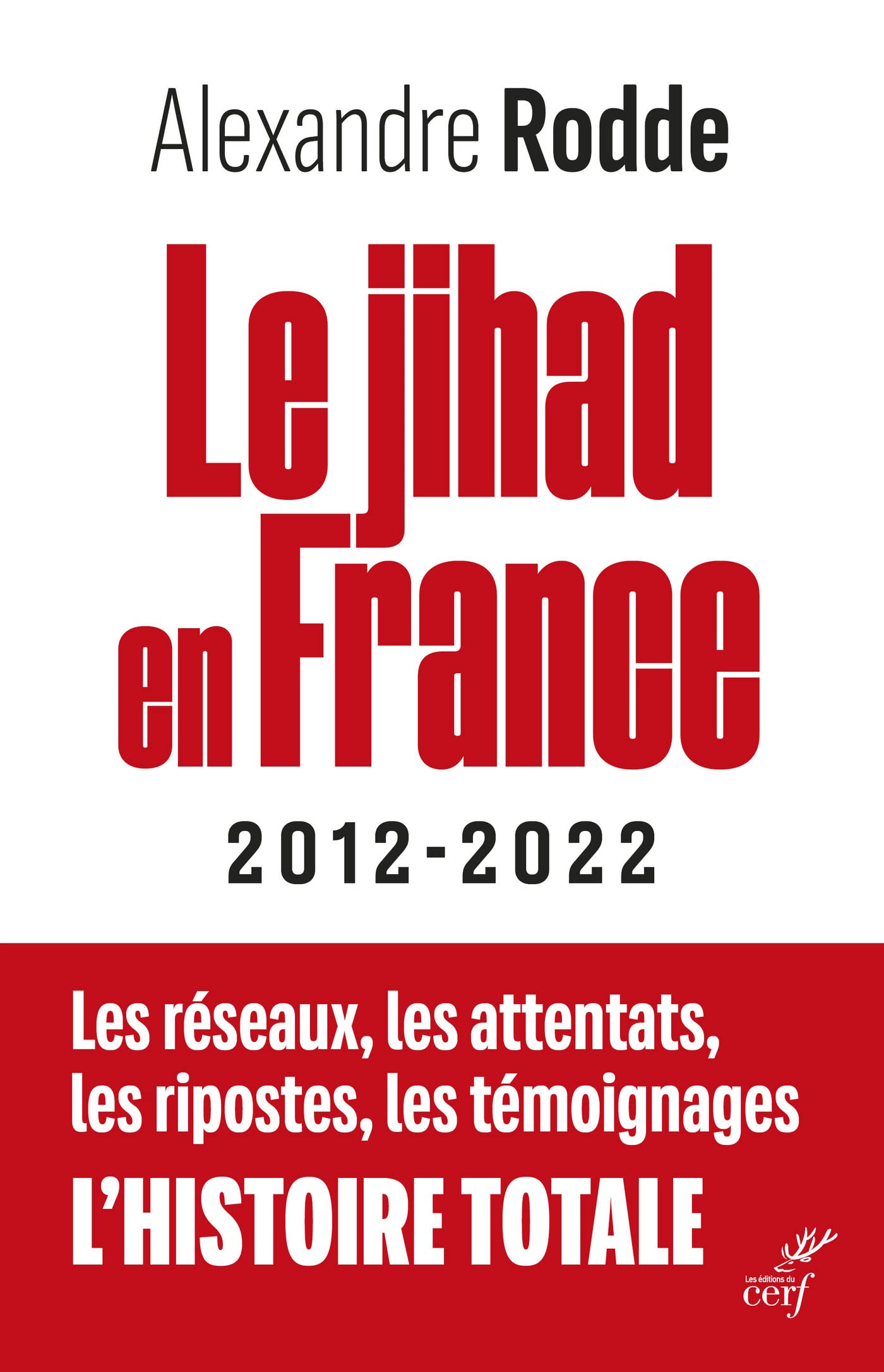 Le Jihad en France - 2012-2022 - Les réseaux, les attentats, les ...
