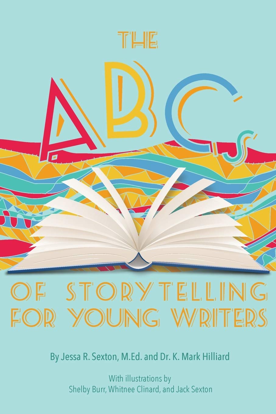 The ABCs of Storytelling for Young Writers by Jessa R. Sexton | Goodreads