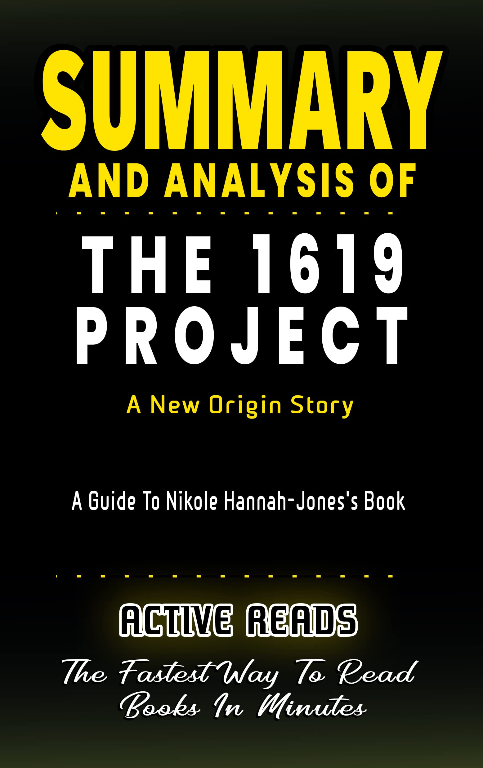 SUMMARY AND ANALYSIS OF THE 1619 PROJECT: A New Origin Story - A Guide ...