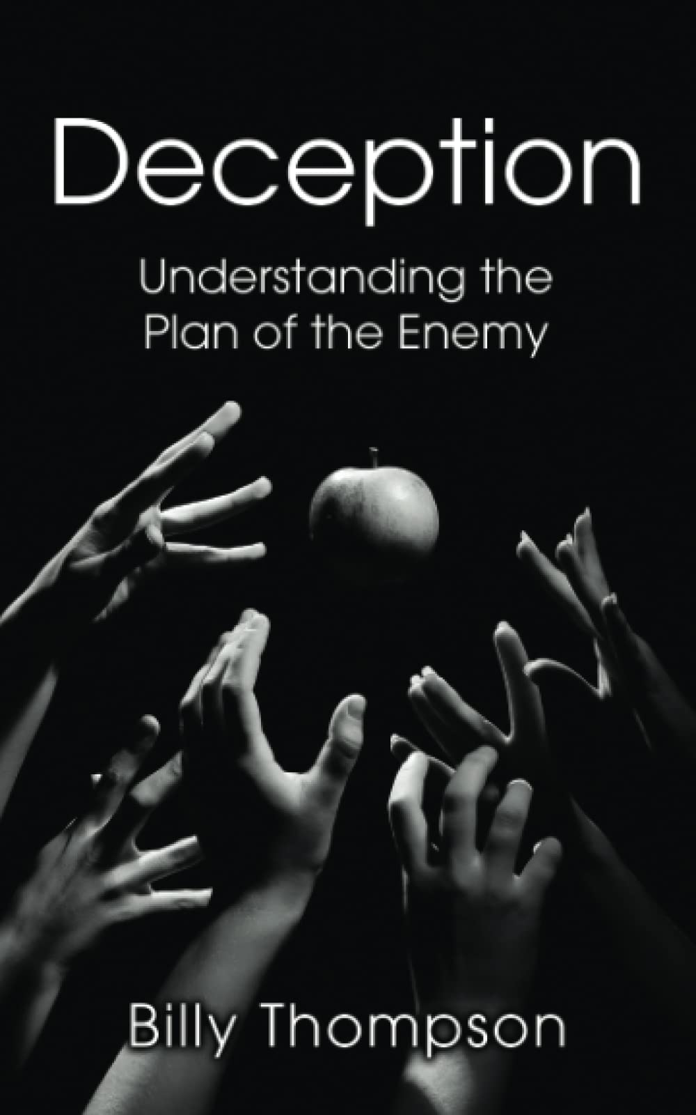 Deception: Understanding the plan of the Enemy by Billy Thompson ...