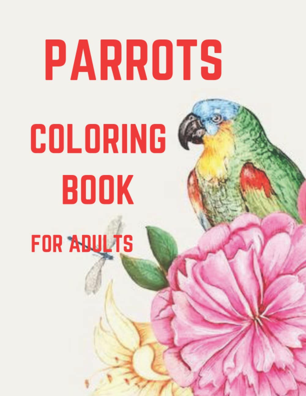 Parrots Coloring Book for Adults: Beautiful Coloring Book For ...