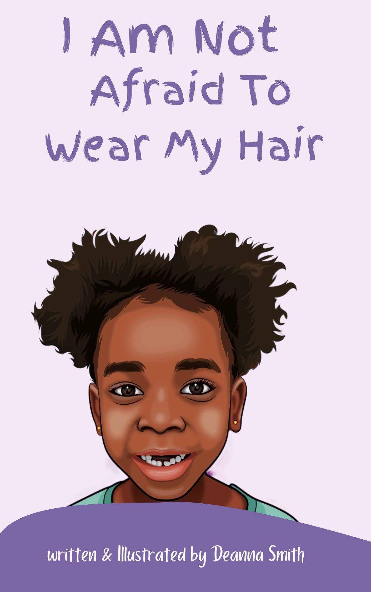 I Am Not Afraid To Wear My Hair by Deanna Smith | Goodreads