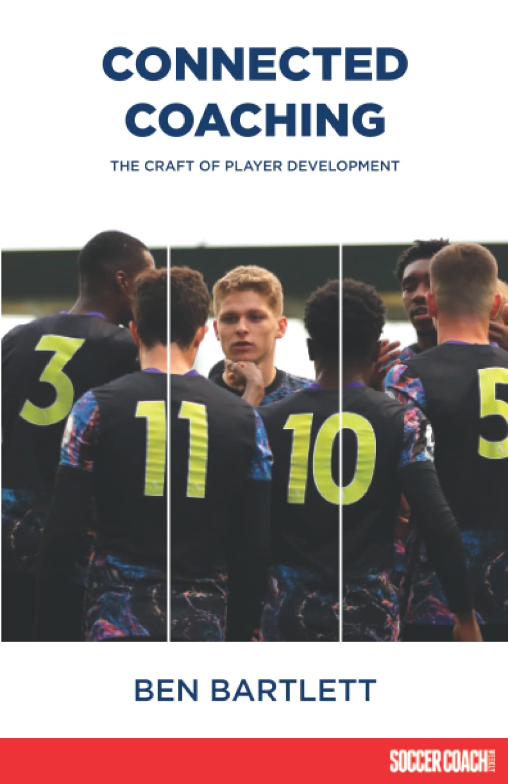 Connected Coaching: The Craft of Player Development by Ben Bartlett | Goodreads