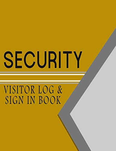 Security Log Book: Security Visitor Log and Sign In Book Logbook For ...