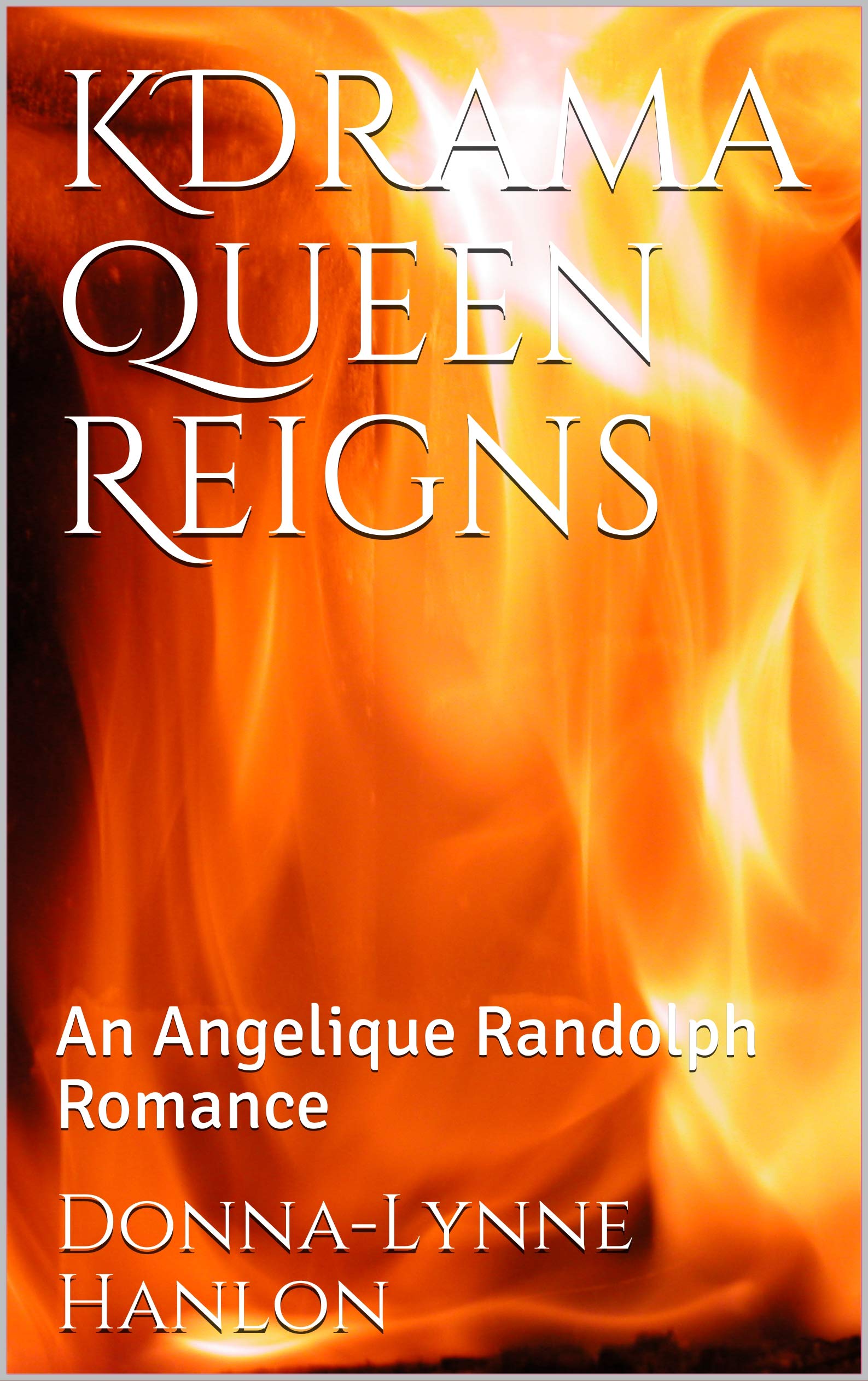 KDrama Queen Reigns: An Angelique Randolph Romance by Donna-Lynne ...