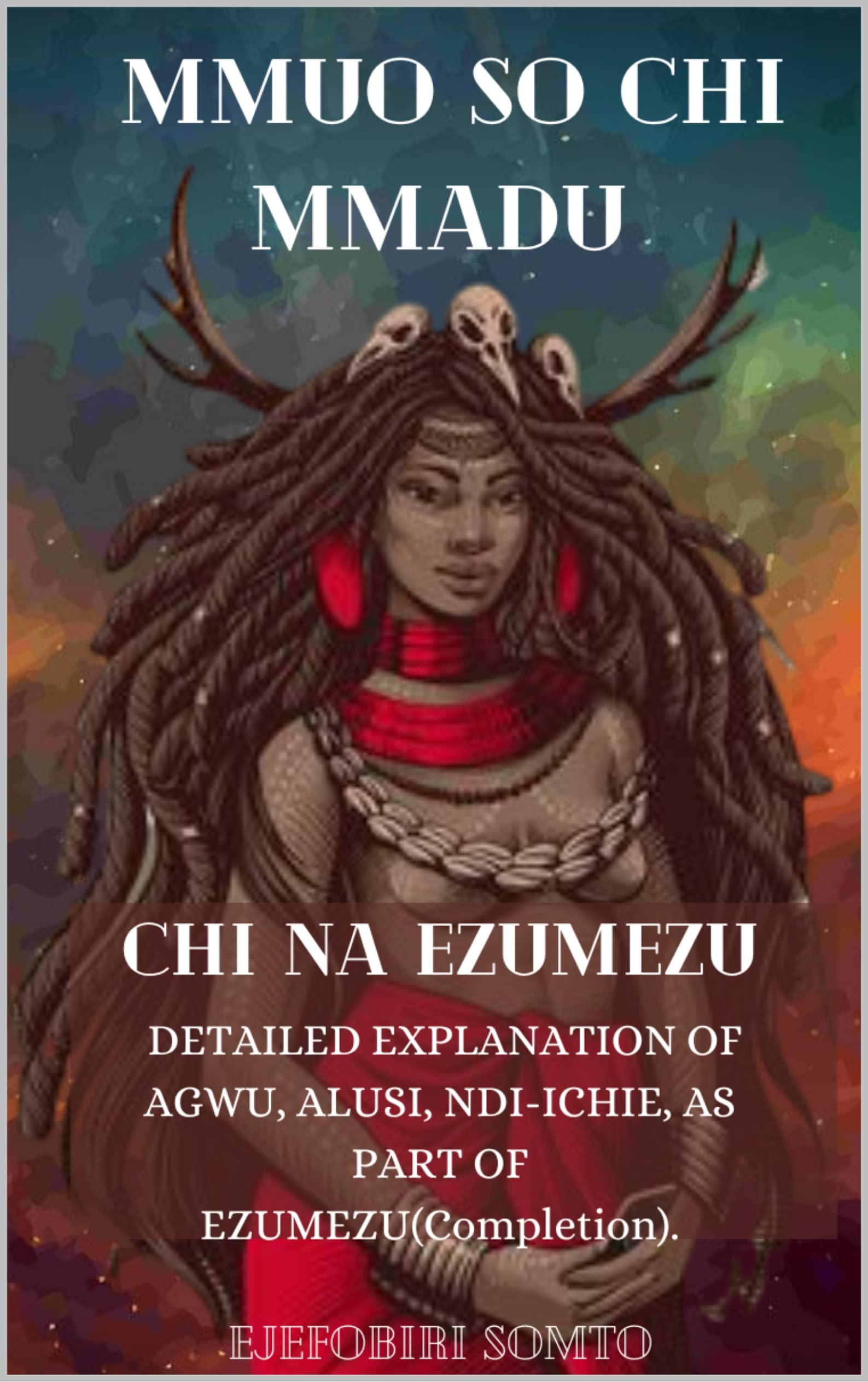 Chi na Ezumezu: Mmuo So Chi Mmadu- A Detailed Explanation Of Agwu ...