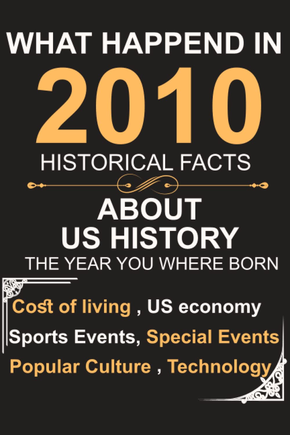 What Happened In 2010 Historical Facts About Us History The Year You What Happened In 2010 Historical Facts About Us History The Year You
