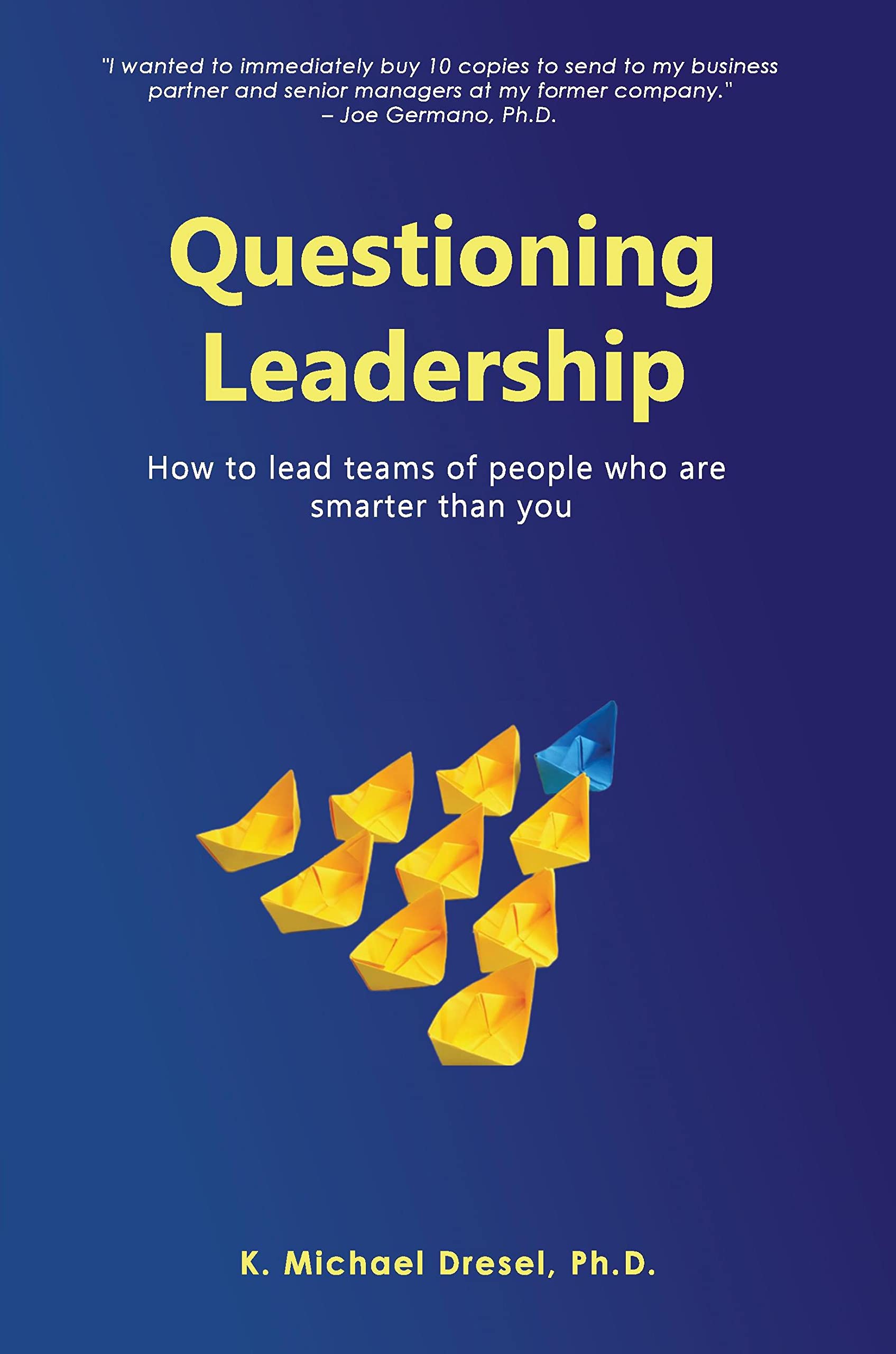 Questioning Leadership: How to lead teams of people who are smarter ...