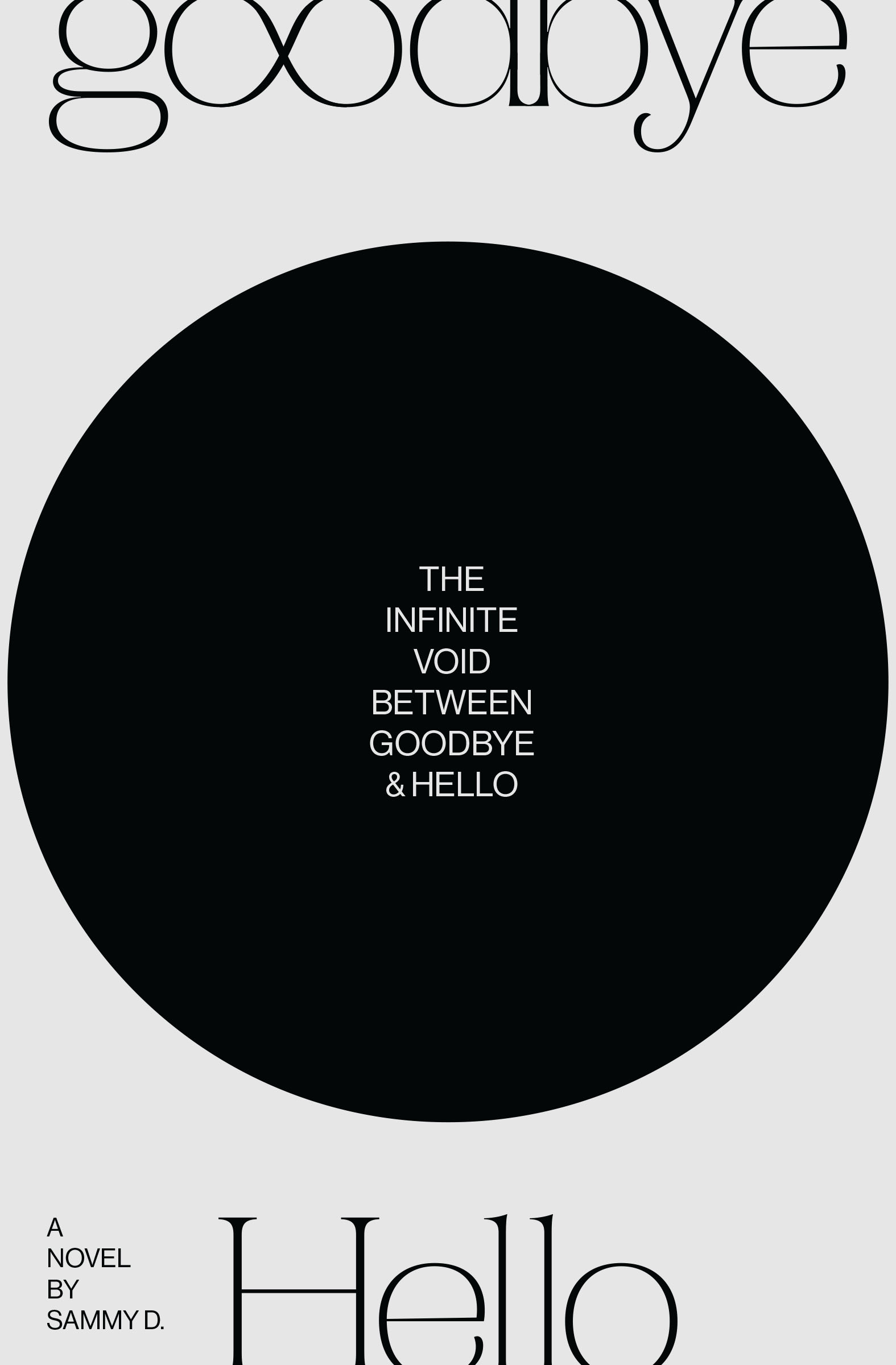 The Infinite Void Between Goodbye and Hello by Sammy D. | Goodreads