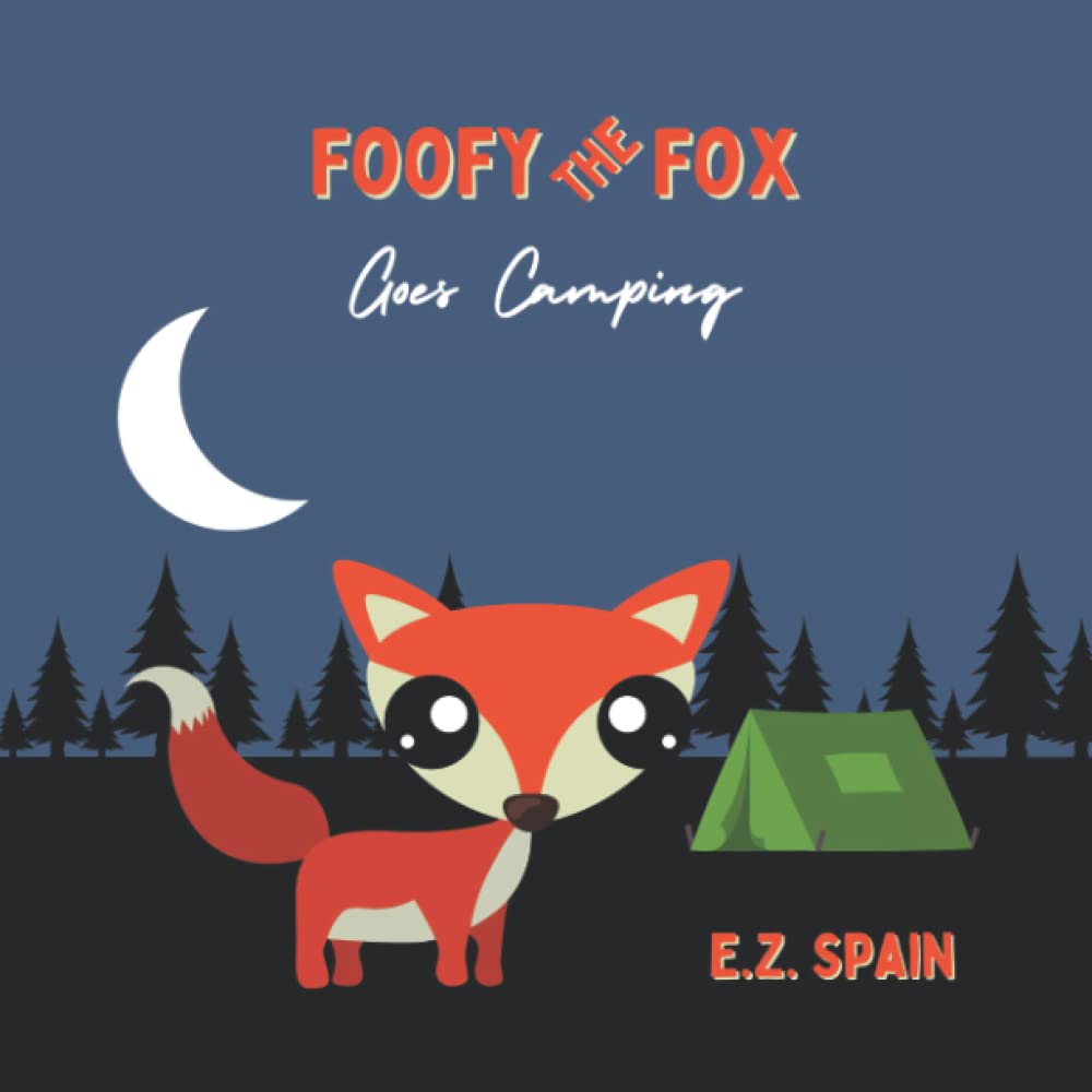 Foofy the Fox Goes Camping by E.Z. Spain | Goodreads