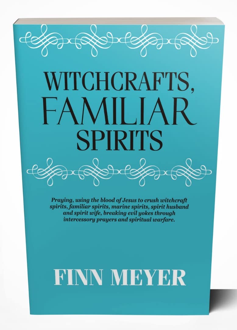 WITCHCRAFTS, FAMILIAR SPIRITS: Praying, using the blood of Jesus to crush witchcraft spirits ...