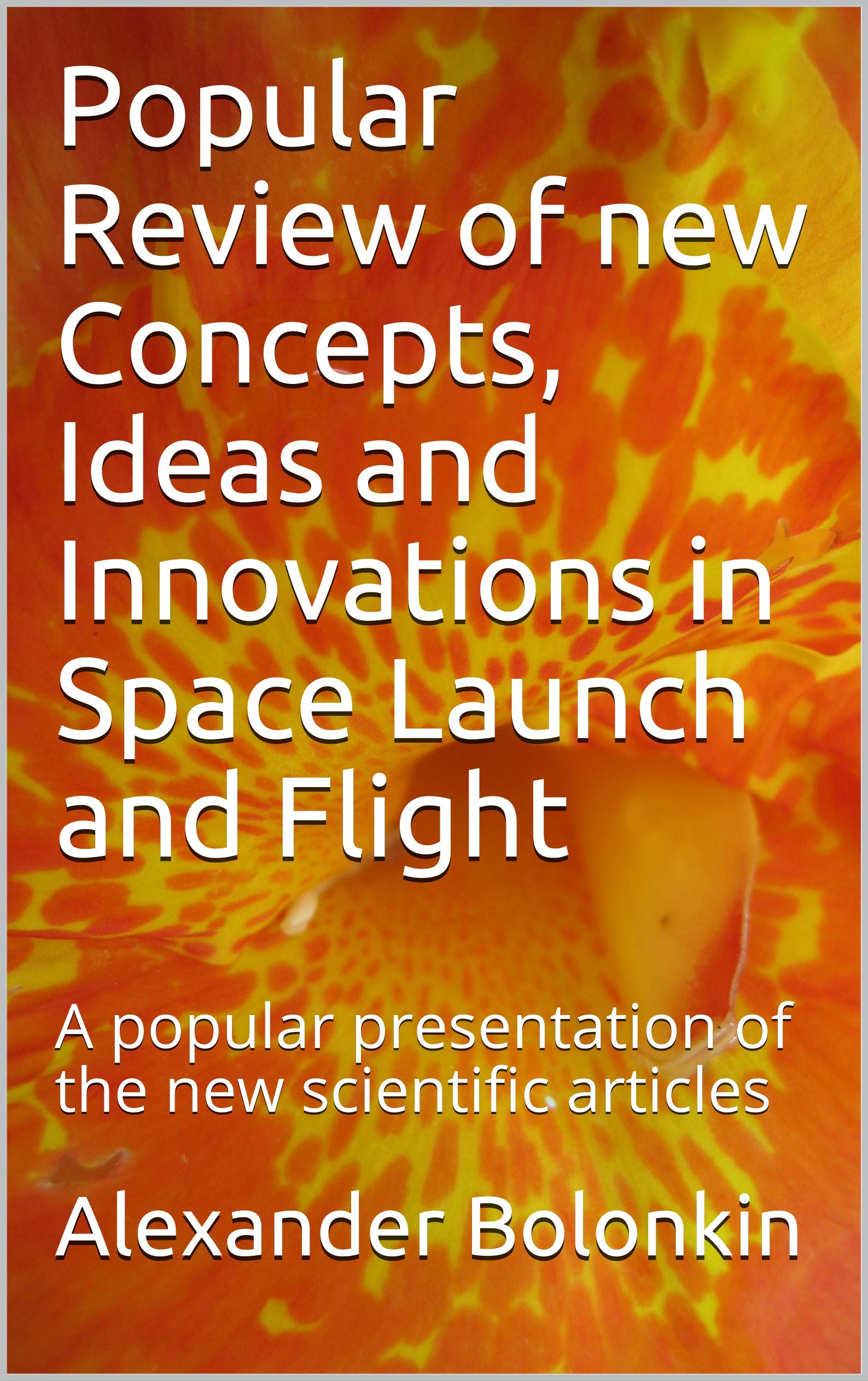 Popular Review of new Concepts, Ideas and Innovations in Space Launch ...