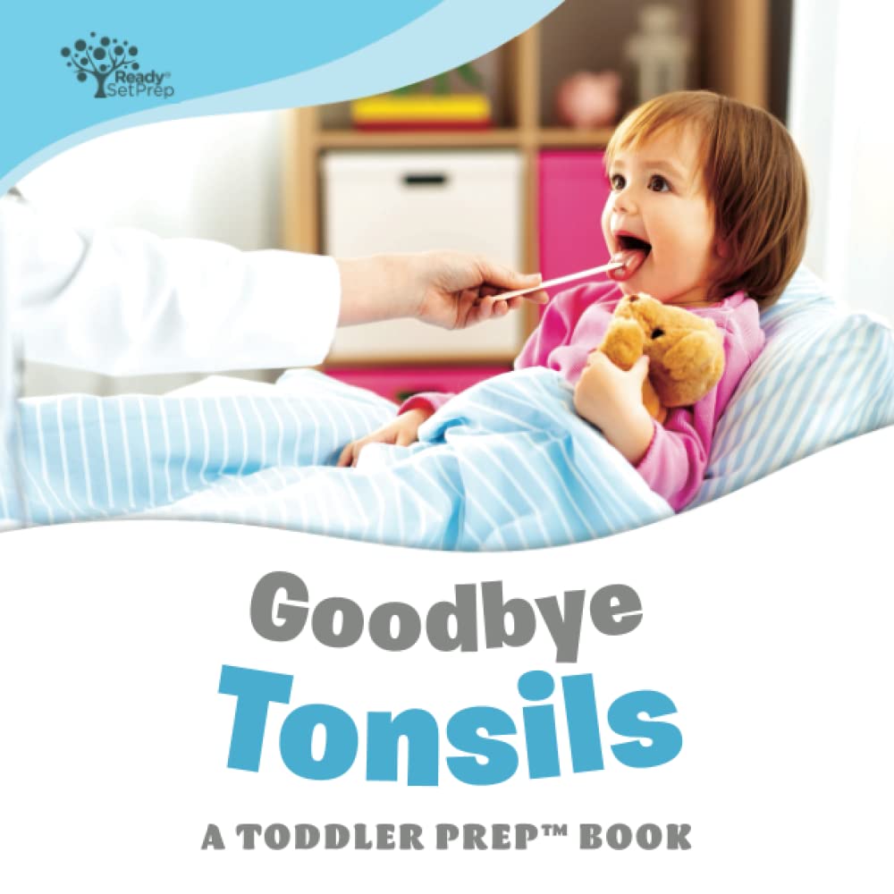 Goodbye Tonsils: A Toddler Prep Book by ReadySetPrep | Goodreads