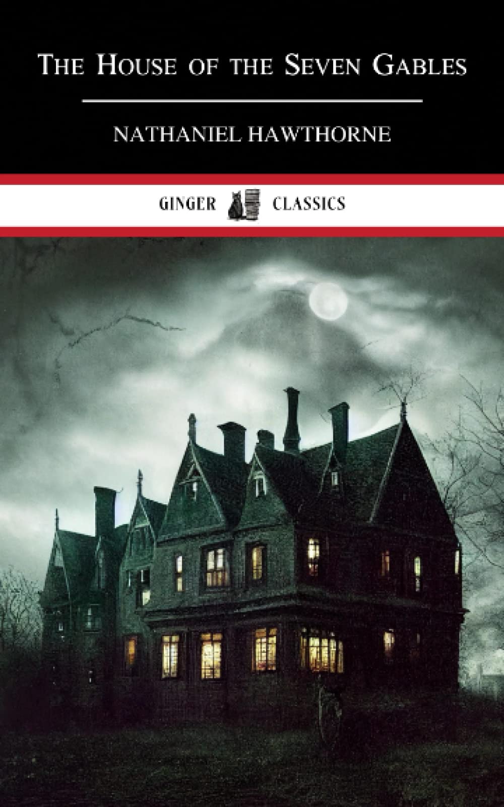 The House of the Seven Gables: Gothic Fiction by Nathaniel Hawthorne ...