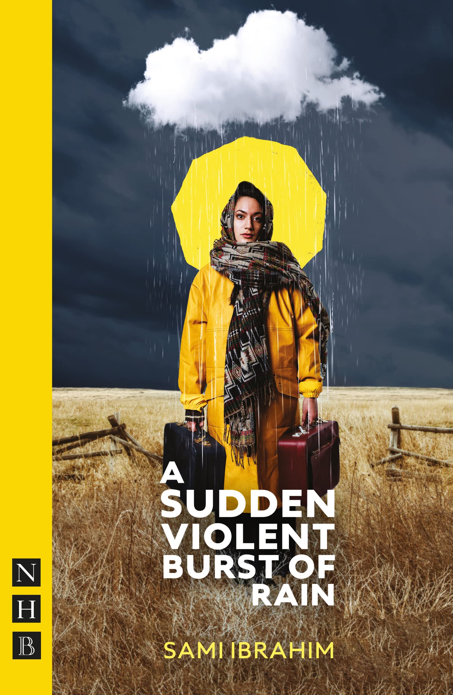 A Sudden Violent Burst of Rain (NHB Modern Plays) by Sami Ibrahim | Goodreads