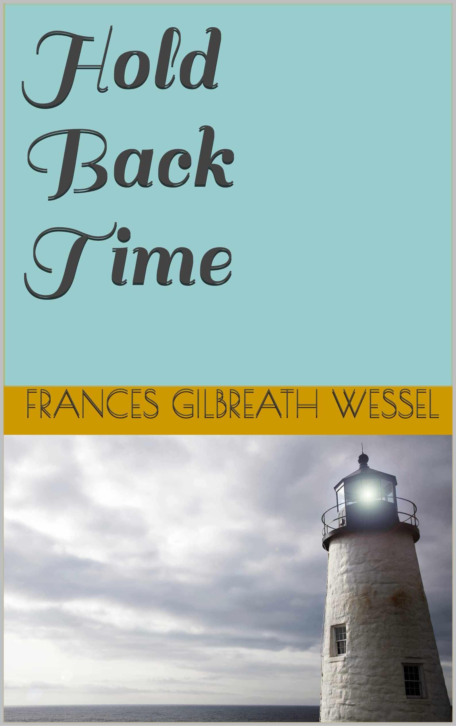 Hold Back Time: Romantic Suspense and a Ghostly Movie Star by Frances ...